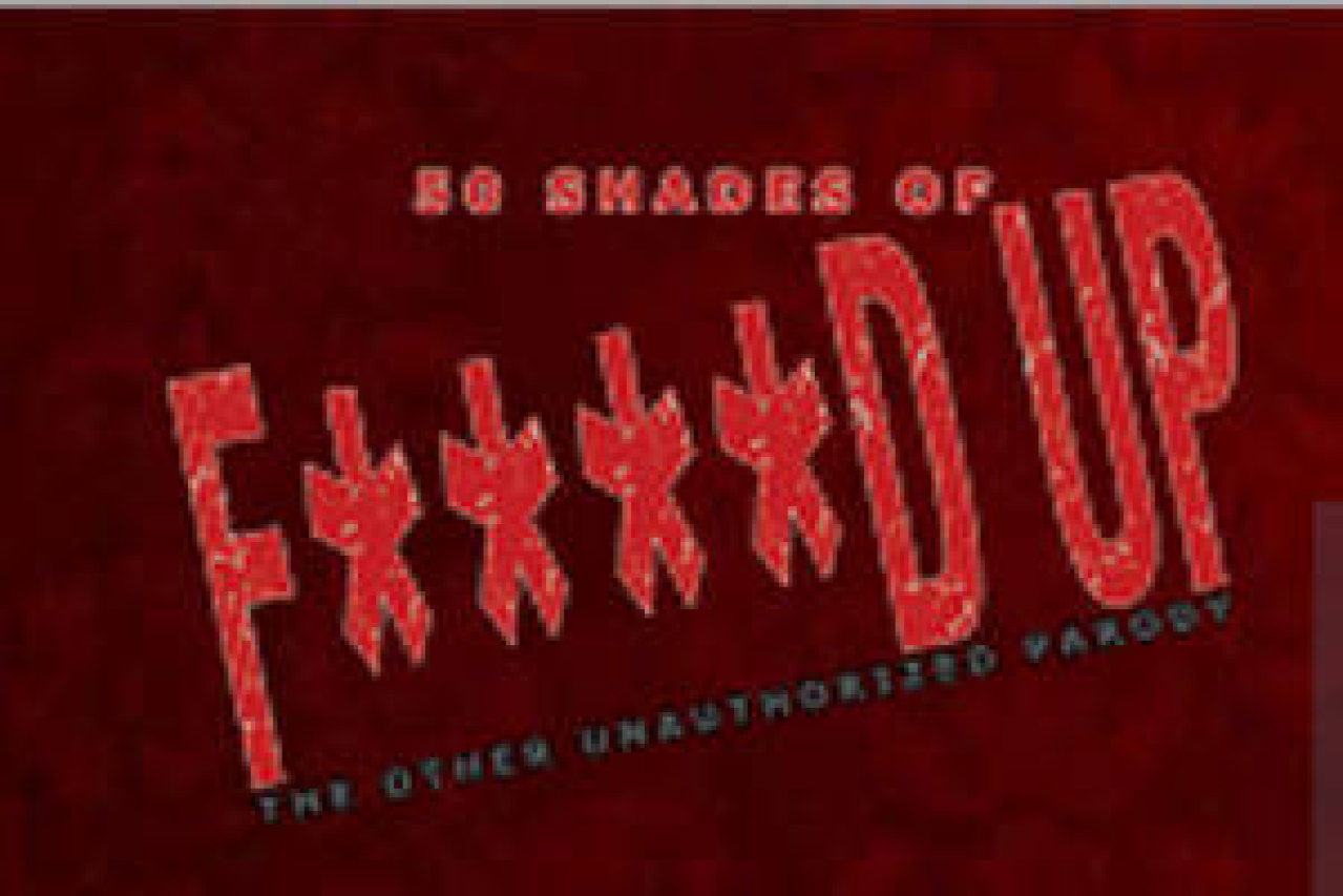 50 Shades of F****d Up - TheaterMania.com
