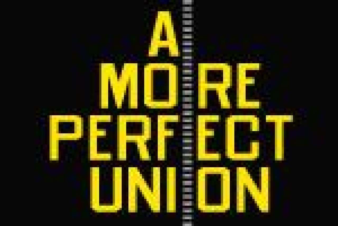 A More Perfect Union - TheaterMania.com
