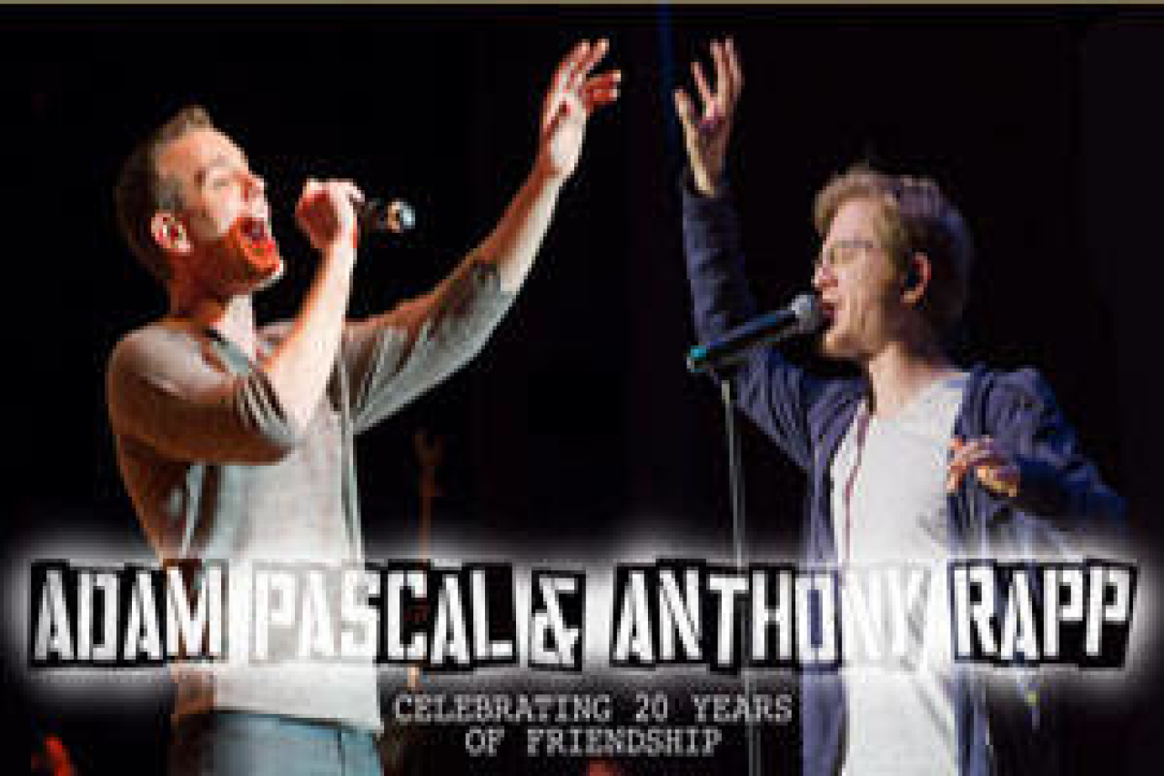 Adam Pascal & Anthony Rapp: Celebrating 20 Years of Friendship on New ...