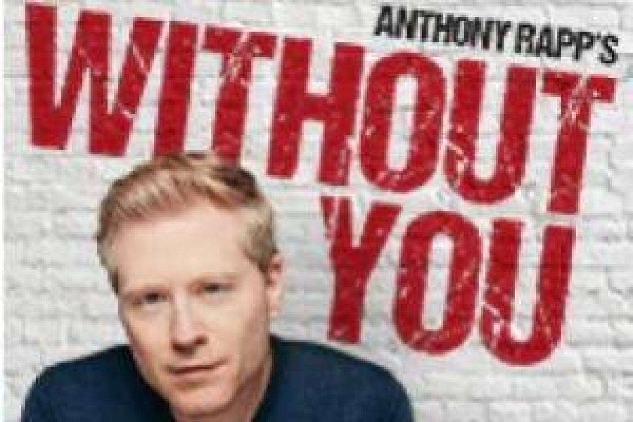 Anthony Rapp’s Without You on New York: Get Tickets Now! | Theatermania ...