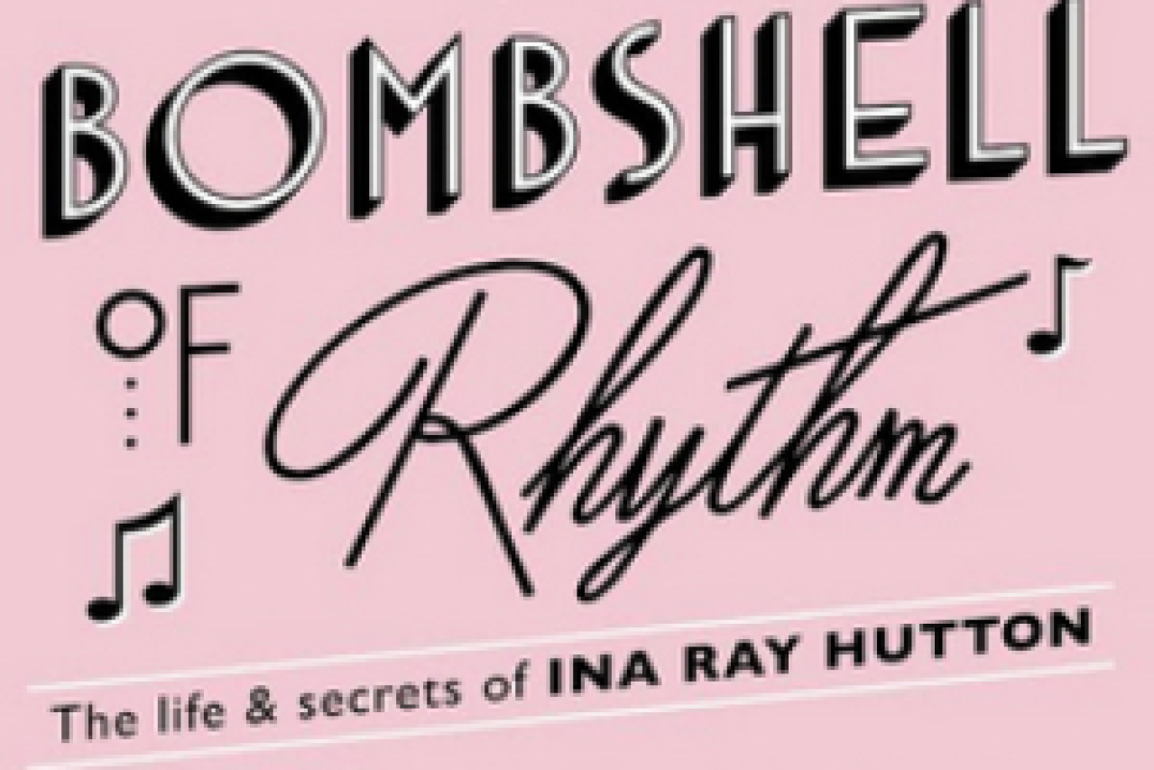 Bombshell of Rhythm: The Life & Secrets of Ina Ray Hutton on New York ...