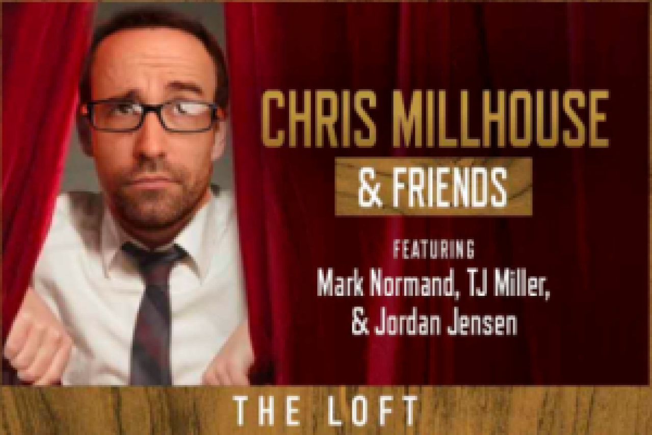 Chris Millhouse and Friends Featuring TJ Miller, Jordan Jensen & More ...