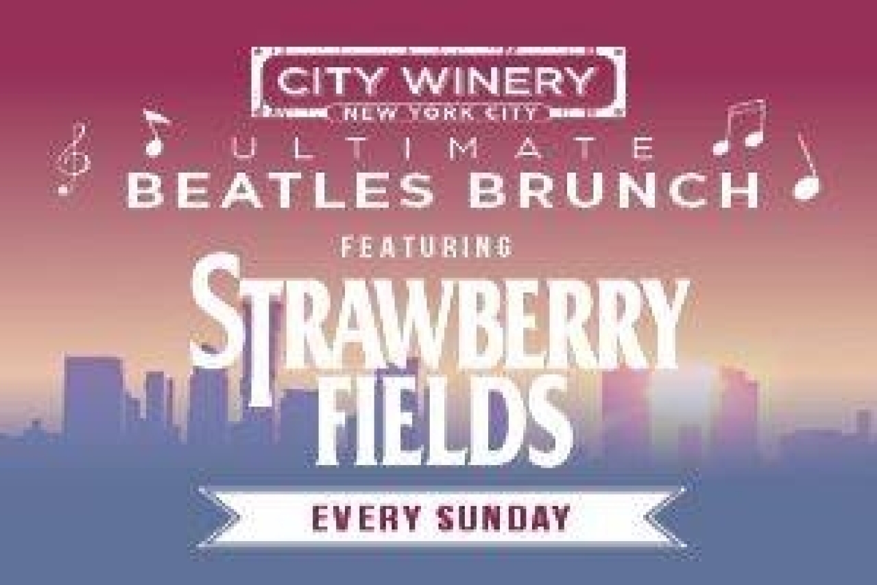 City Winery Presents STRAWBERRY FIELDS: ULTIMATE BEATLES BRUNCH on New ...