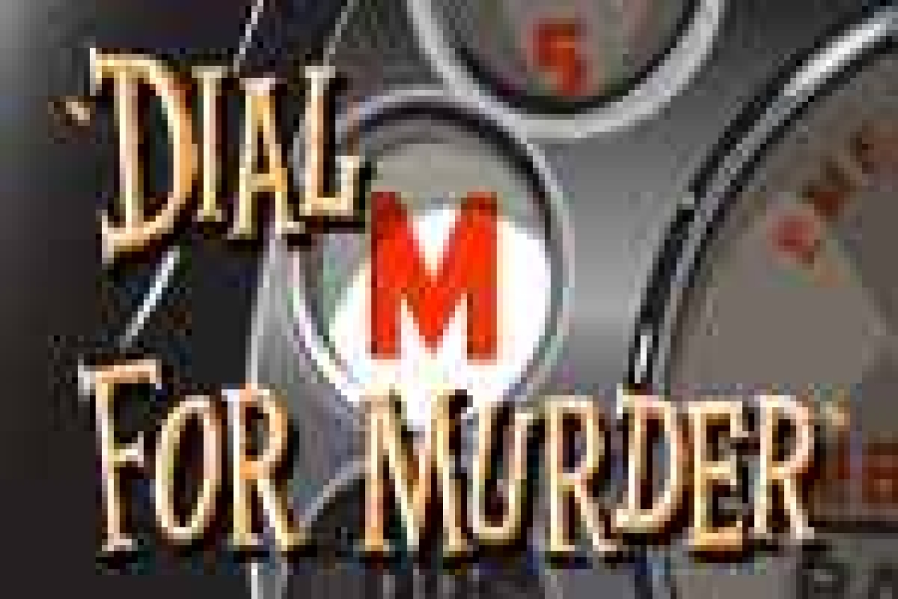 Dial M For Murder on Long Island: Get Tickets Now! | Theatermania - 152129