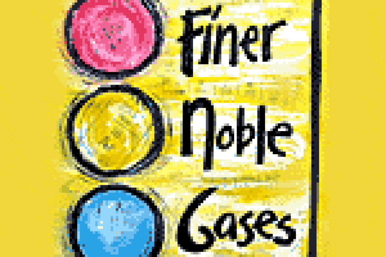 Finer Noble Gases - TheaterMania.com