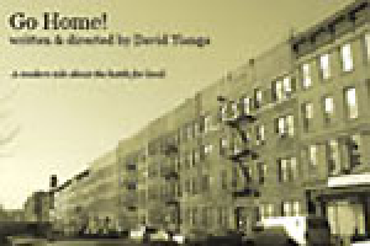 GO HOME! on New York City: Get Tickets Now! | Theatermania - 118934