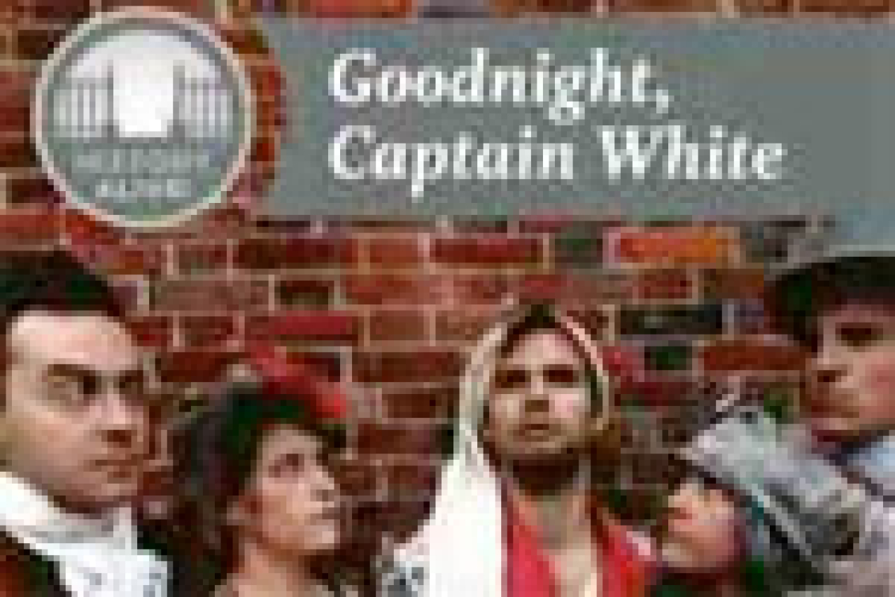 Get the Best Tickets for Goodnight, Captain White at TheaterMania.com ...