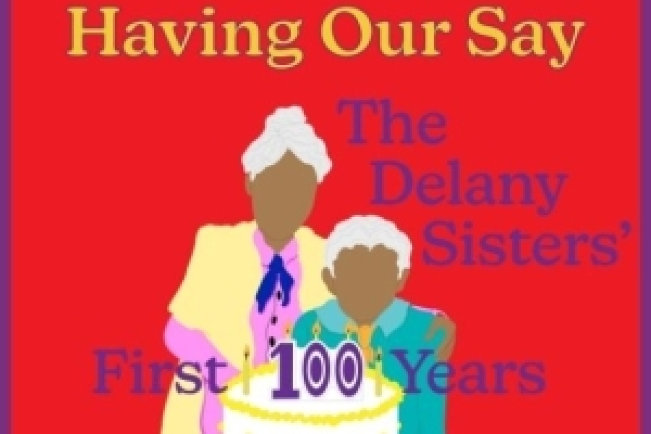 Having Our Say: The Delany Sisters First 100 Years on Washington, DC ...