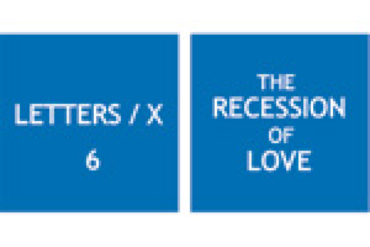 Letters/X 6 The Recession of Love on Chicago: Get Tickets Now ...