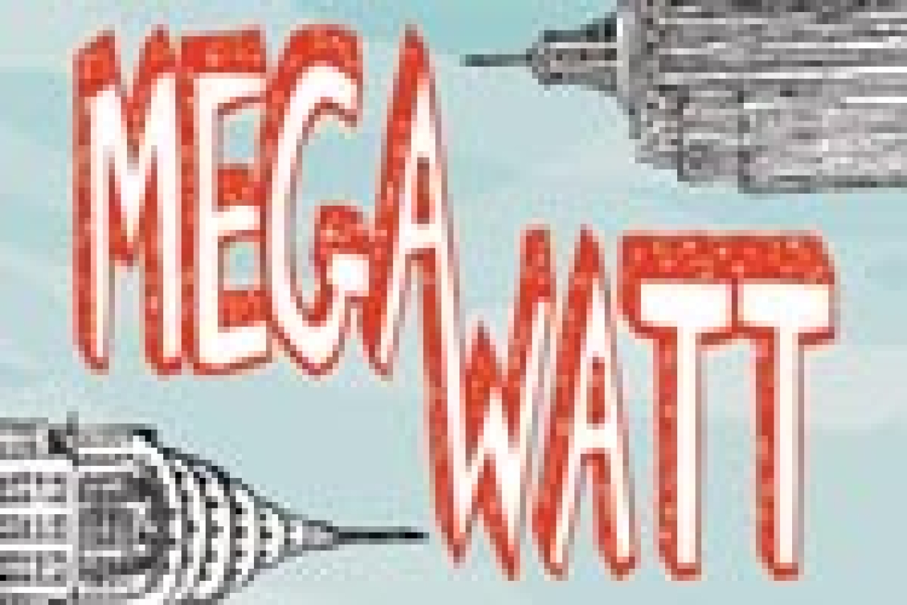 Megawatt on New York City: Get Tickets Now! | Theatermania - 189434