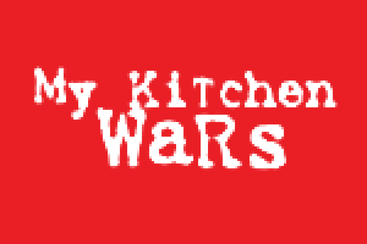 My Kitchen Wars