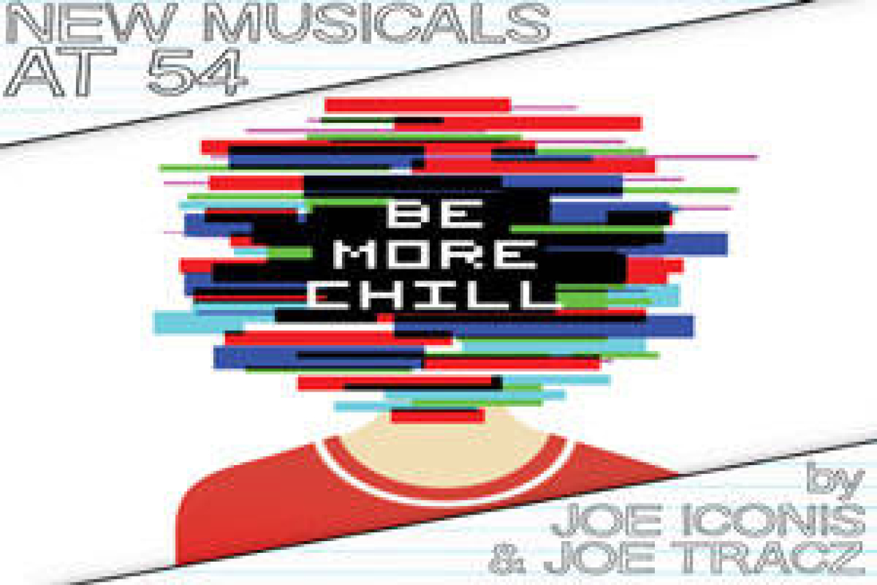New Musicals at 54: Be More Chill by Joe Iconis & Joe Tracz on New York ...
