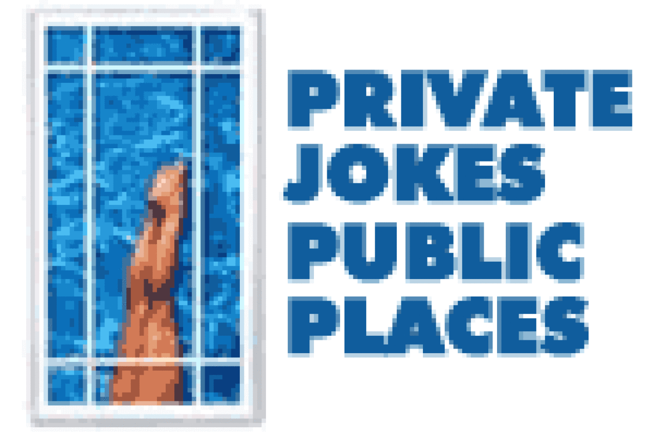 Private Jokes, Public Places