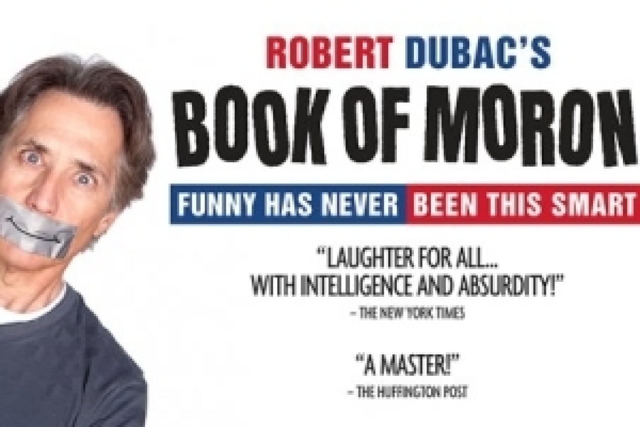 Robert Dubac’s Book of Moron on Chicago: Get Tickets Now ...
