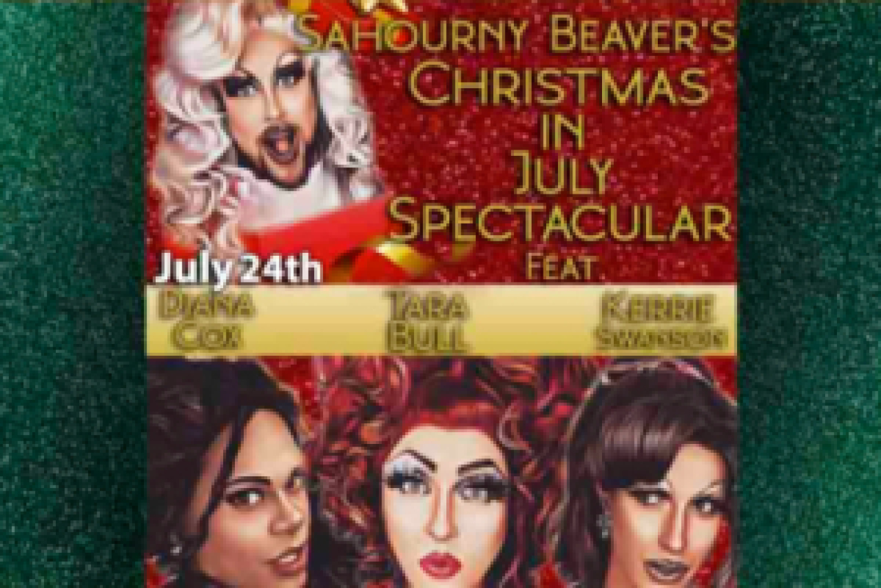 Sahourny Beaver’s Christmas in July Spectacular feat. Tara Bull, Kerrie ...