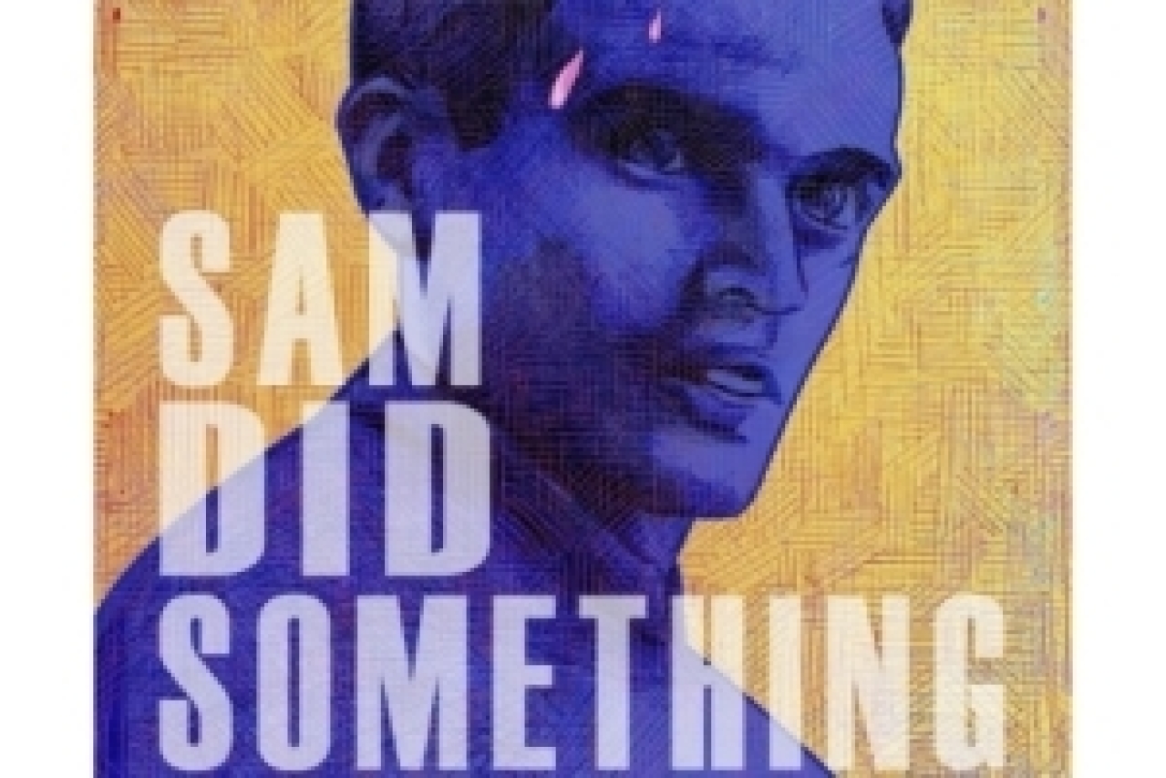 Sam Did Something on New York: Get Tickets Now! | Theatermania - 332032