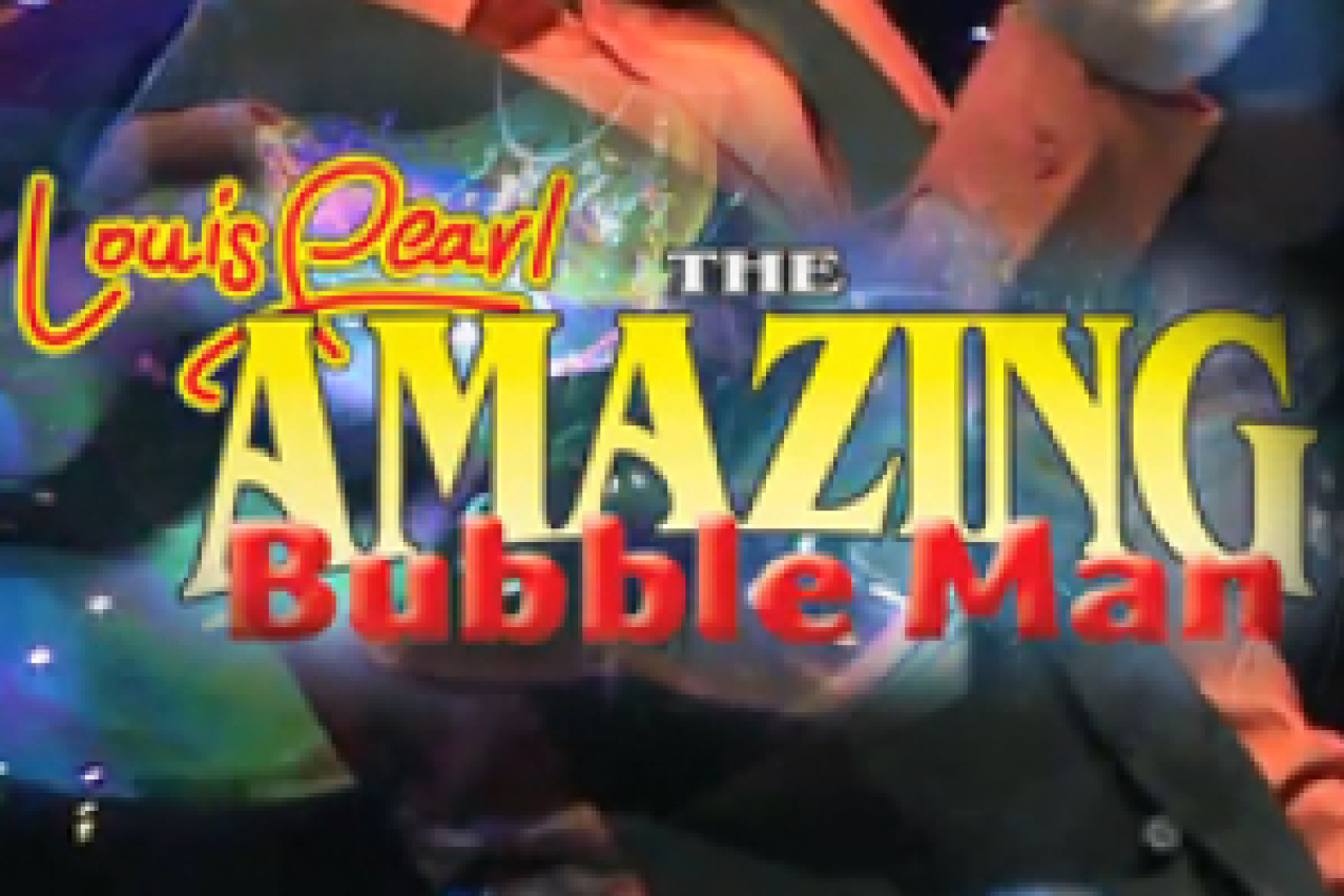 The Amazing Bubble Man on Los Angeles: Get Tickets Now! | Theatermania ...
