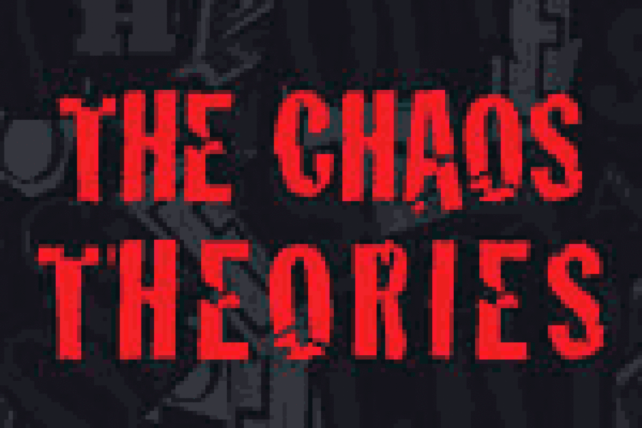 The Chaos Theories - TheaterMania.com
