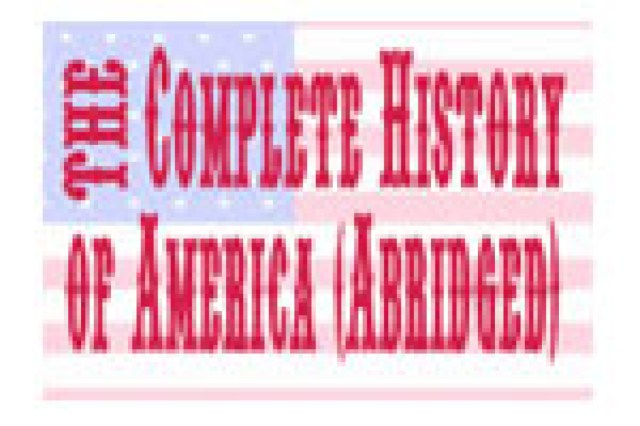 The Complete History of America (Abridged) on Boston: Get Tickets Now ...