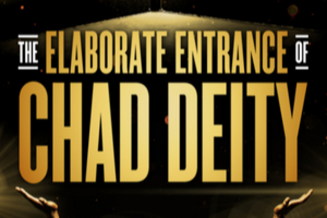 The Elaborate Entrance of Chad Deity on Los Angeles: Get Tickets Now ...
