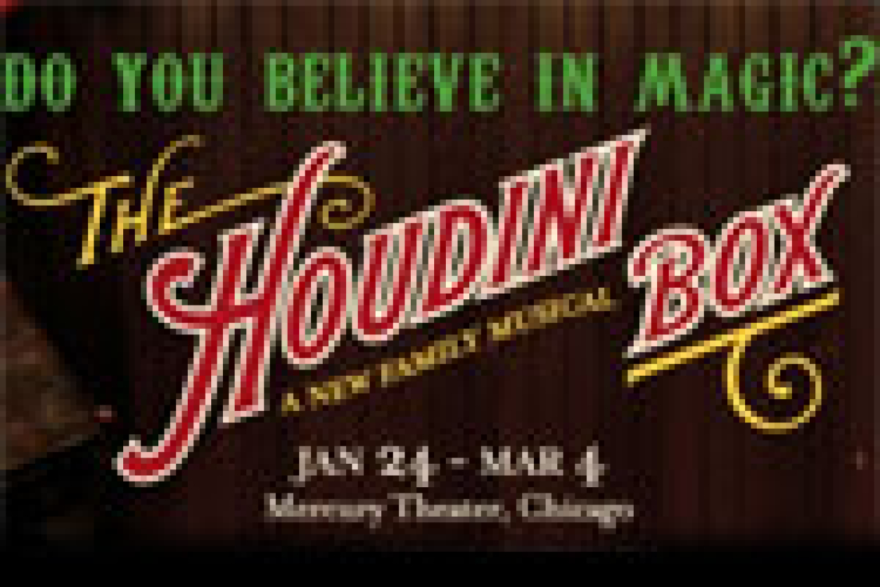 The Houdini Box on Chicago: Get Tickets Now! | Theatermania - 189979
