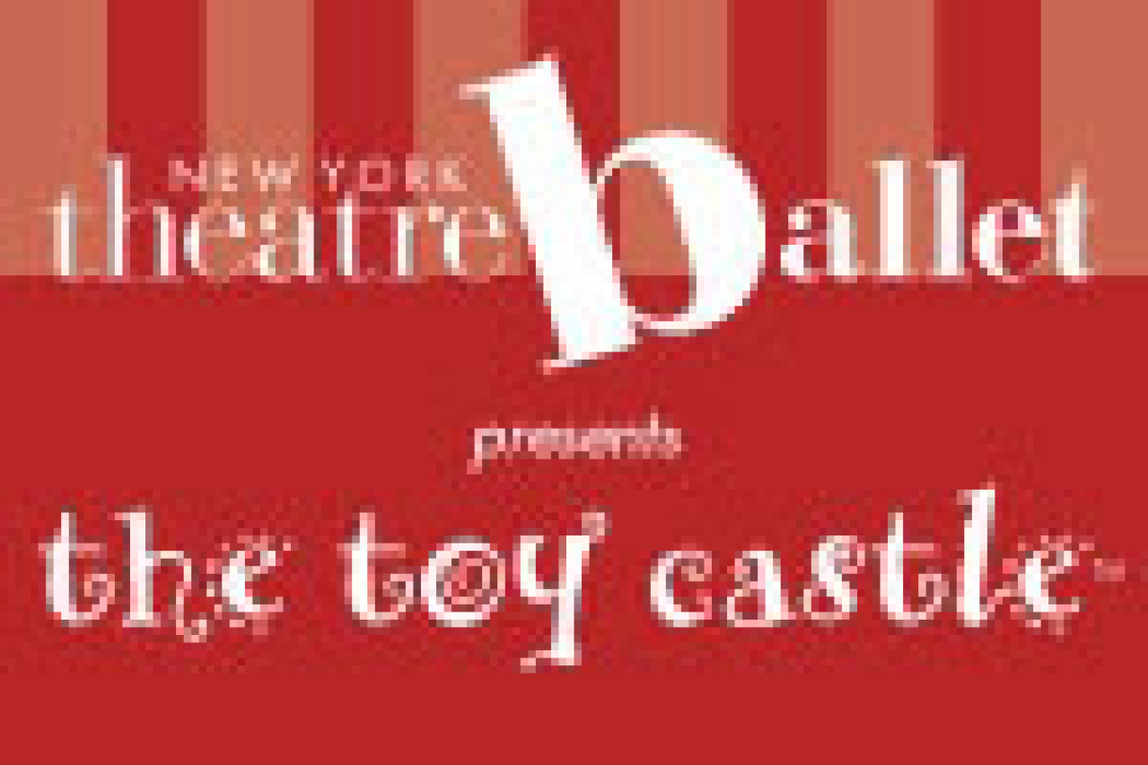 The Toy Castle on New York City: Get Tickets Now! | Theatermania - 142596