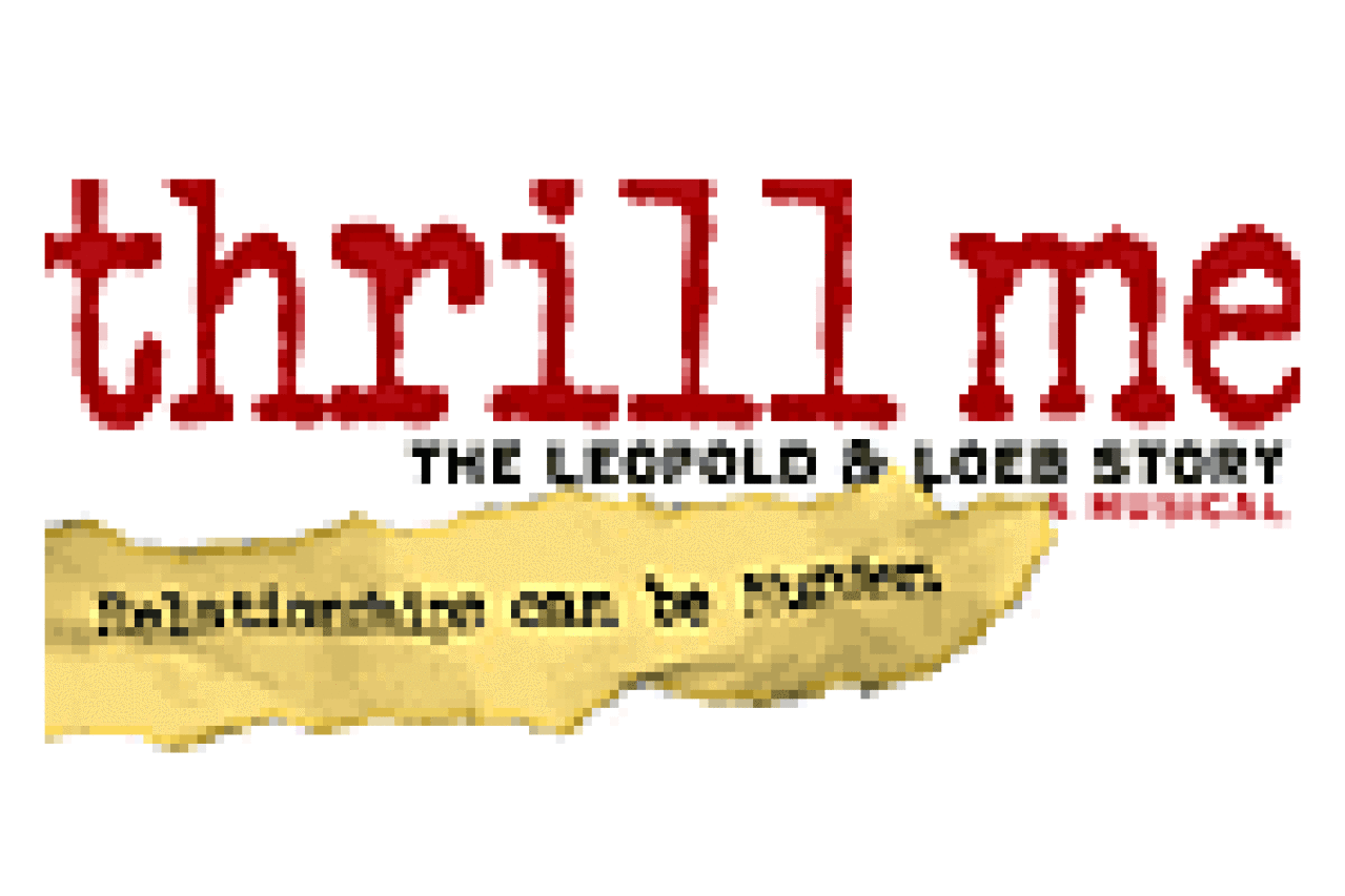 Thrill Me: The Leopold & Loeb Story - TheaterMania.com