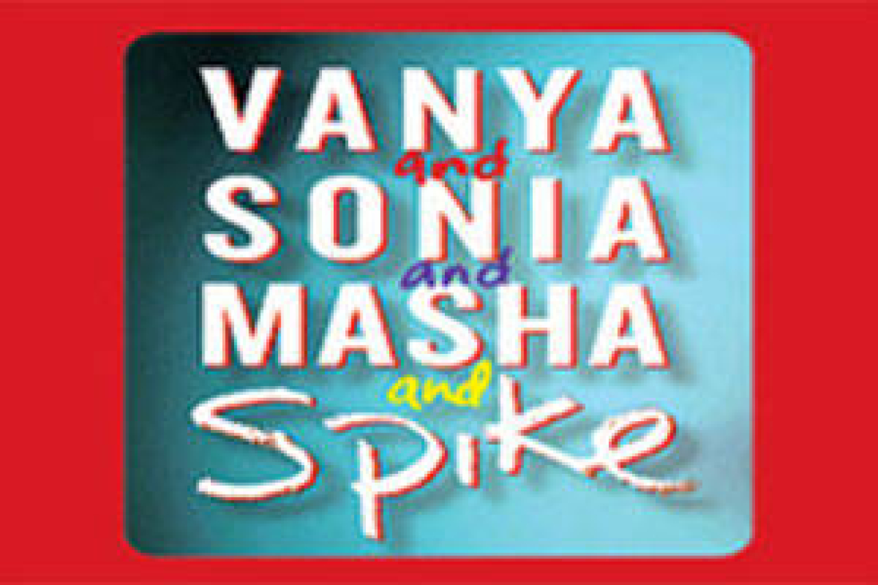 Vanya and Sonia and Masha and Spike on Miami: Get Tickets Now! | Theatermania - 302457