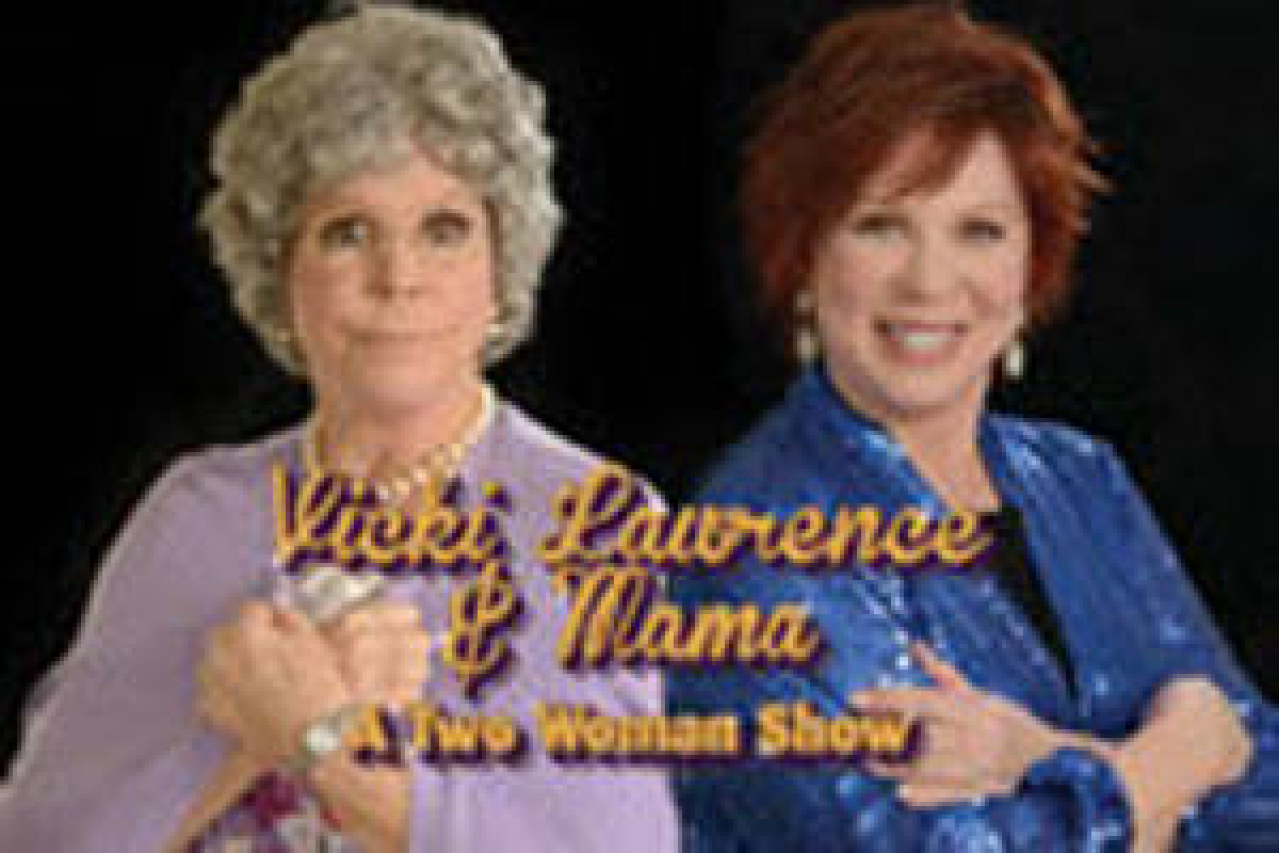 Vicki Lawrence & Mama on Los Angeles: Get Tickets Now! | Theatermania ...