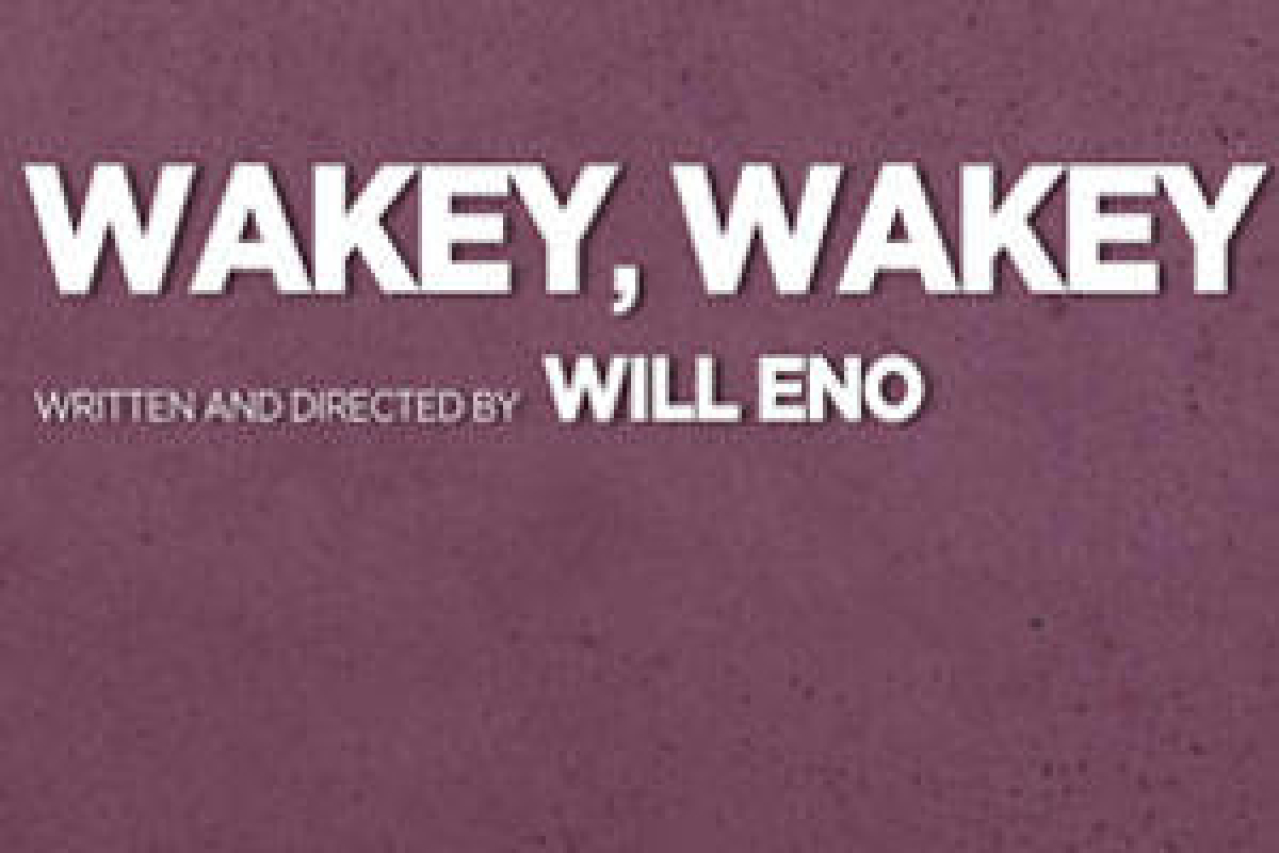 Wakey, Wakey on New York City: Get Tickets Now! | Theatermania - 317711