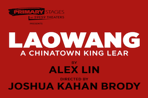 Laowang: A Chinatown King Lear on Off-Broadway: Get Tickets Now! | Theatermania