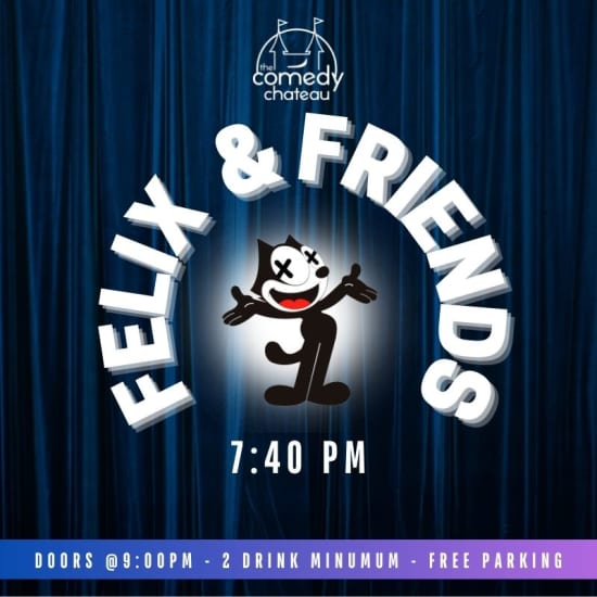 Felix & Friends at The Comedy Chateau on Los Angeles: Get Tickets Now ...
